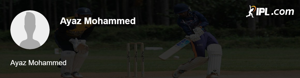 Ayaz Mohammed Profile - Cricket Player | Stats, Records, Video
